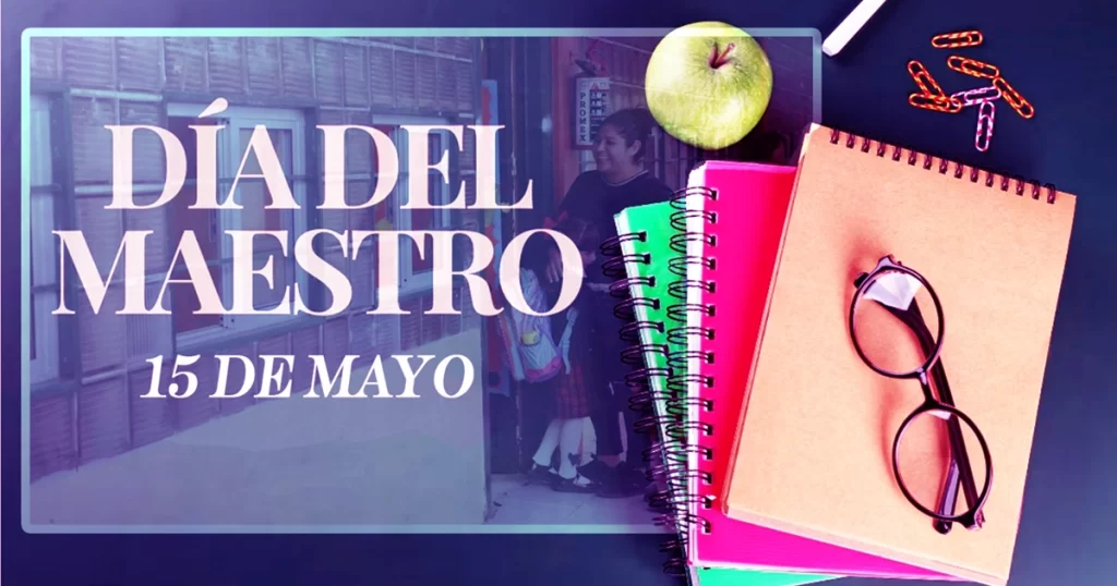 15 de mayo día del Maestro